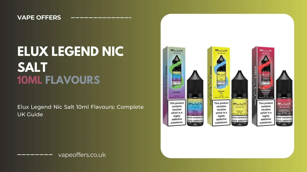 Elux Legend Nic Salt 10ml Flavours | Complete UK Guide